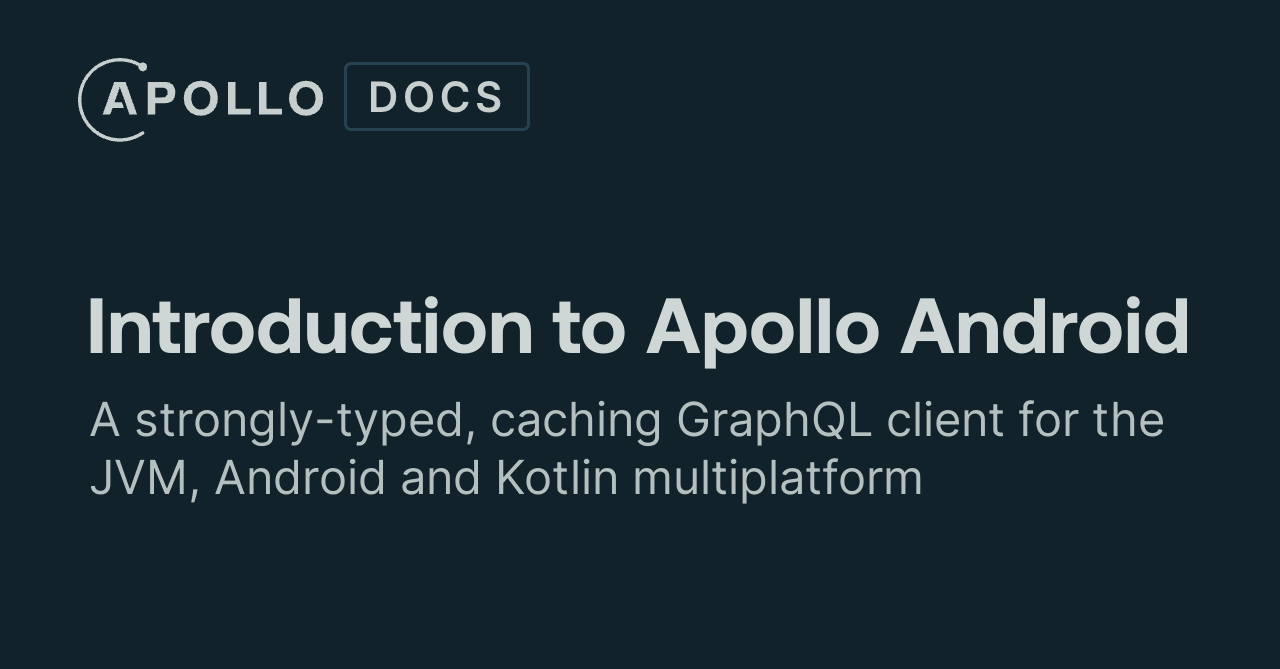 Introduction to Apollo Android | Apollo GraphQL Docs